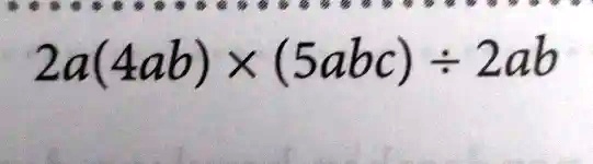SOLVED: 2a(4ab) x âˆš(Sabc) + Zab