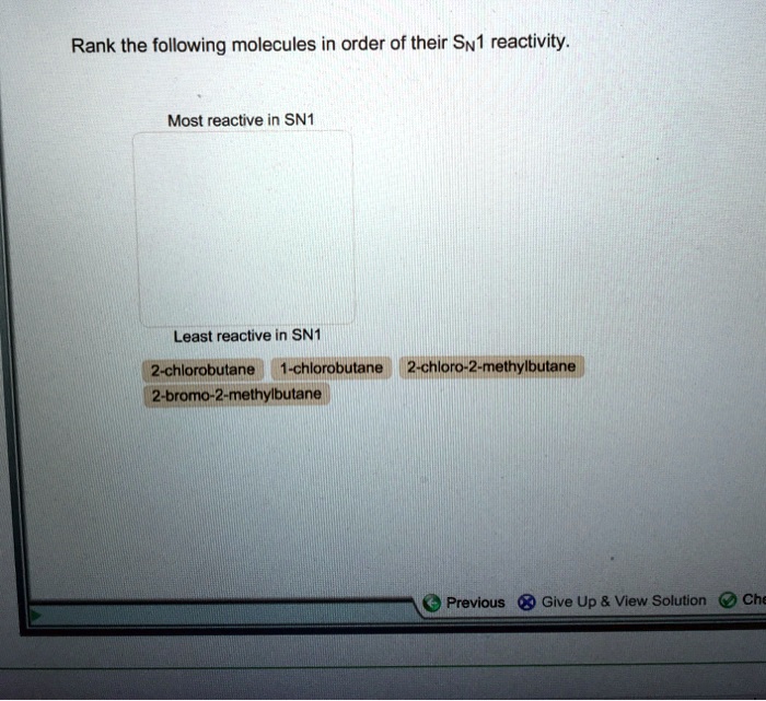 Rank the following molecules in order of their Sn1 reactivity. Most reactive in SN1 Least ...