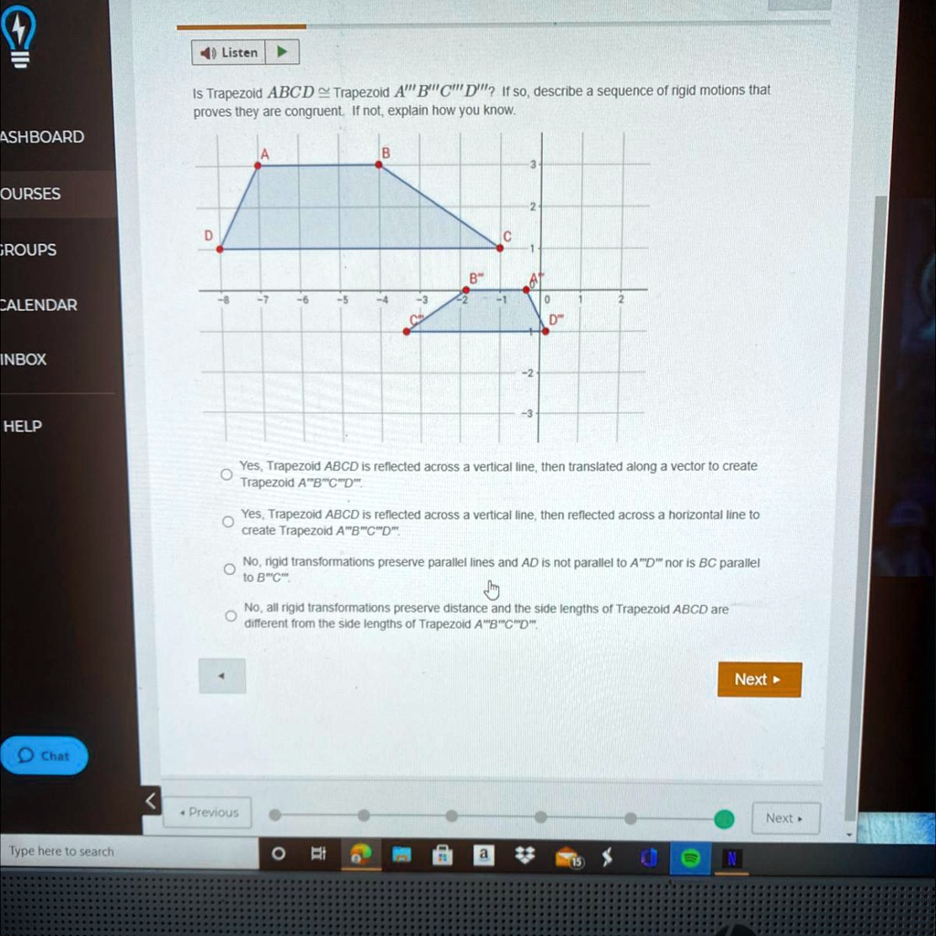 ASHBOARD OURSES Listen Is Trapezoid ABCD ≅Trapezoid A"B"C"D"? If so, describe a sequence of ...