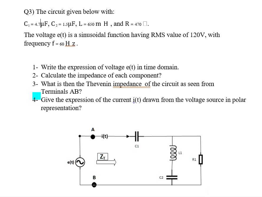 SOLVED: Q3) The circuit given below with: C=4.7Î¼F, C=1.5Î¼F, L=65mH, and R=47Î©. The voltage e ...