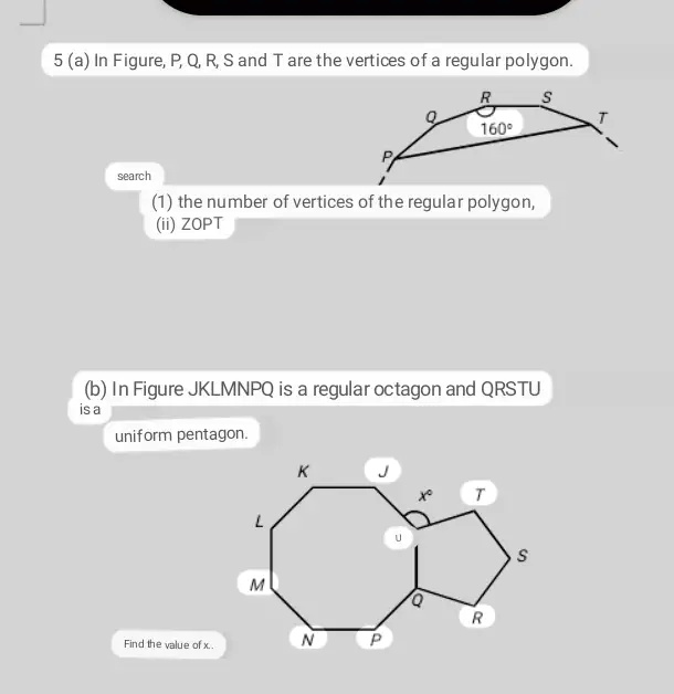 5 (a) In Figure, P, Q, R, S and T are the vertices of a regular polygon. R S Q T 160° P search ...
