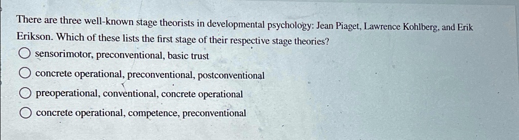 There are three well-known stage theorists in developmental psychology ...