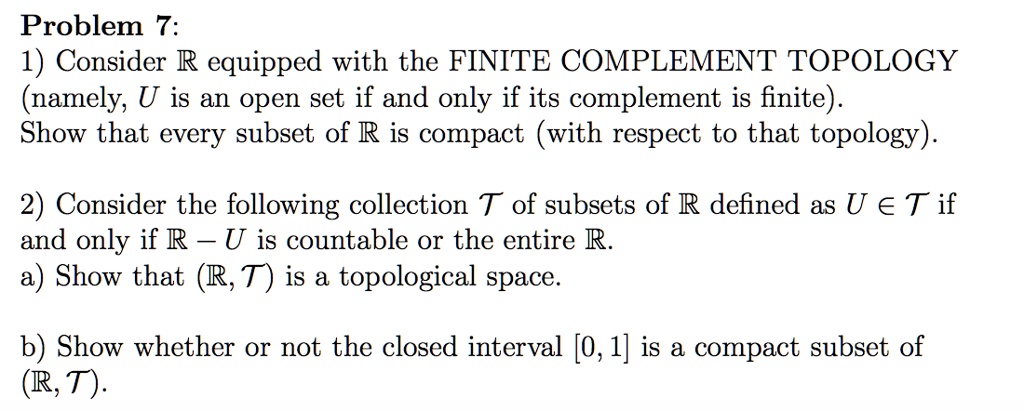 Solved Problem 7 1 Consider R Equipped With The Finite Complement Topology Namely U Is An