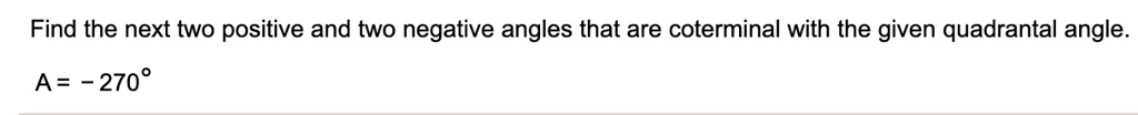 SOLVED: Find the next two positive and two negative angles that are ...