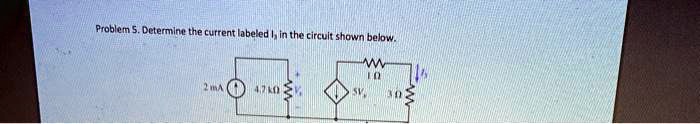SOLVED: Problem S. Determine the current labeled I in the circuit shown below.