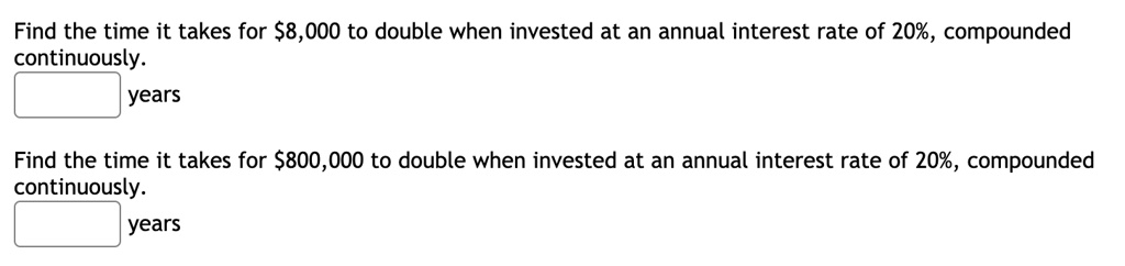 SOLVED:Find the time it takes for S8,000 to double when invested at an ...