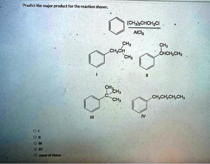 SOLVED: Predict the major product for the reaction shown CHCHCHCI AICIa ...