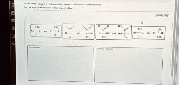 1 2 K 11. (↑) Pri Indicate whether each pair of Fischer projections represents enantiomers or ...