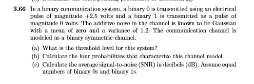 Solved In A Binary Communication System A Binary 0 Is Transmitted Using An Electrical Pulse Of