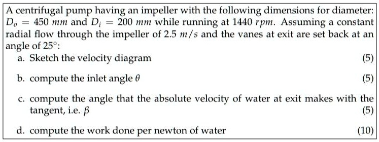 SOLVED: A centrifugal pump having an impeller with the following dimensions for diameter: D ...