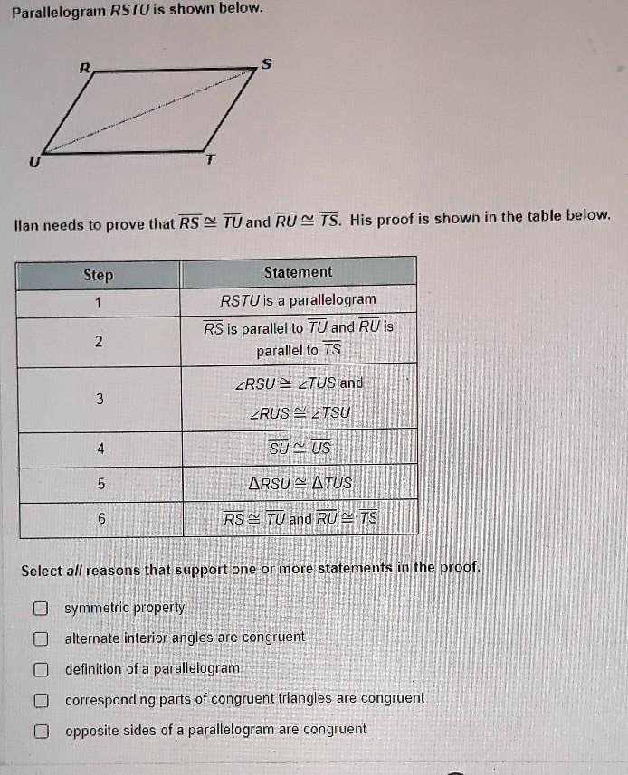 SOLVED: Text: Parallelogram RSTU is shown below. Ilan needs to prove that RS TU and RU TS. His ...