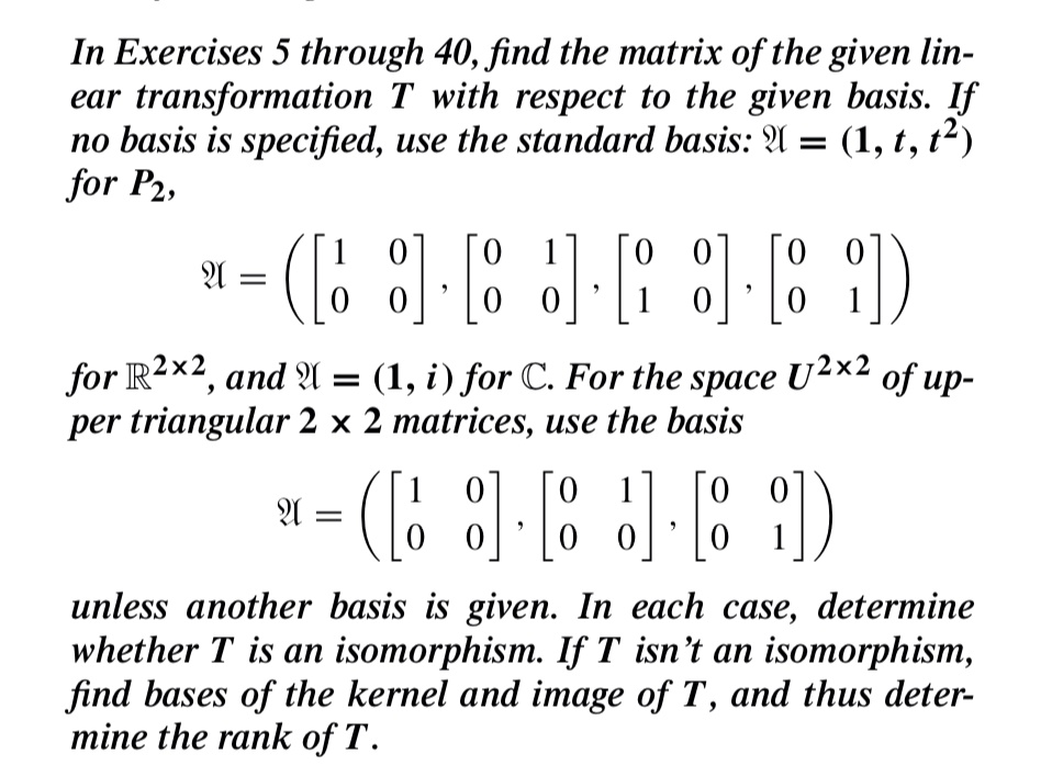 In Exercises 5 through 40, find the matrix of the given linear transformation T with respect to ...