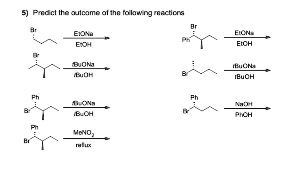5 predict the outcome of the following reactions br br etona ph etoh ...