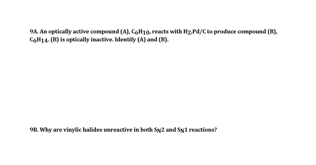 SOLVED: An optically active compound (A), C6H10, reacts with H2 Pd/C to ...