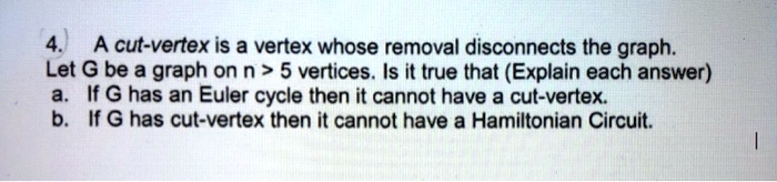 SOLVED: A cut-vertex is a vertex whose removal disconnects the graph ...