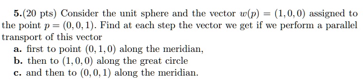 5 20 pts consider the unit sphere and the vector wp 10 0 assigned to ...