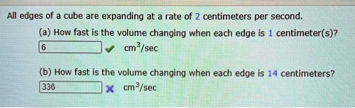 SOLVED: All edges of a cube are expanding at a rate of 2 centimeters ...