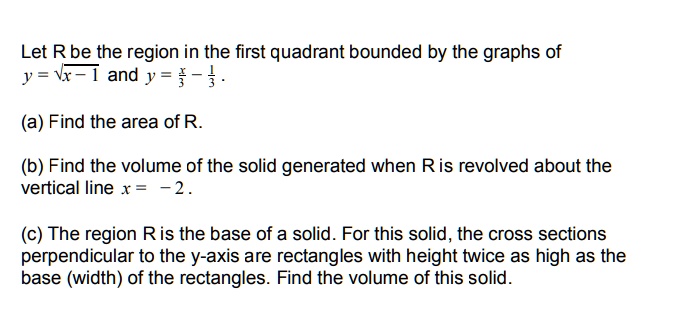 let r be the region in the first quadrant bounded by the graphs of y vr and 5 3 a find the area ...