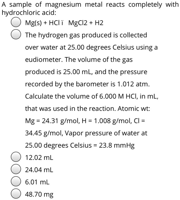 SOLVED: Sample of magnesium metal reacts completely with hydrochloric ...