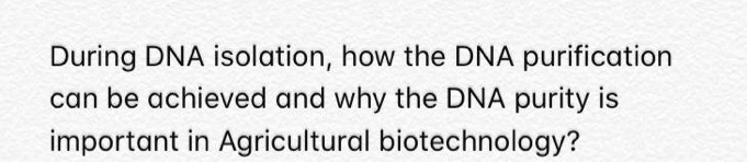 SOLVED: During DNA isolation, how the DNA purification can be achieved ...