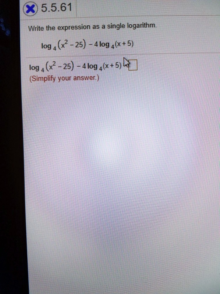 SOLVED:5.5.61 Write the expression as a single logarithm log 25) #4 log 4(x + 5) log (x 25) #4 ...