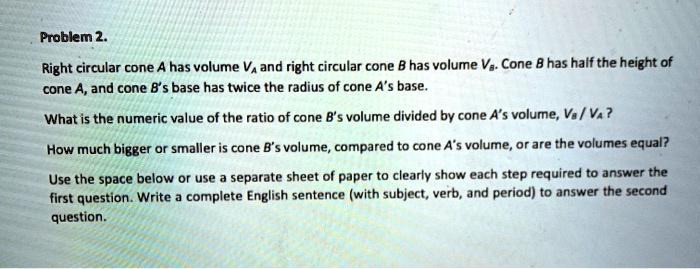 problem 2 right circular cone has volume va and right circular cone b ...