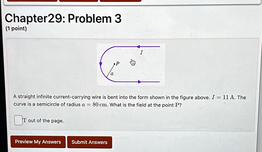 SOLVED: Chapter29: Problem 3 (1 point) A straight infinite current-carrying wire is bent into ...