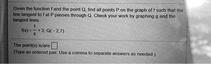 SOLVED: Given the function f and the point Q, find all points P on the graph of f such that the ...