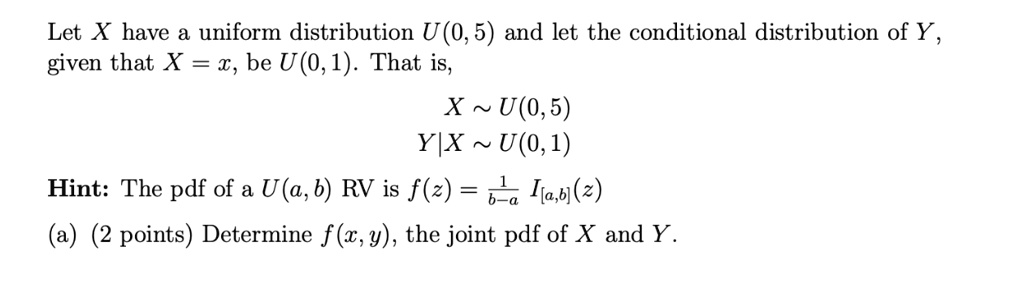 SOLVED: Let X have a uniform distribution U(0,5) and let the ... SOLVED: Let X have a uniform distribution U(0,5) and let the ...