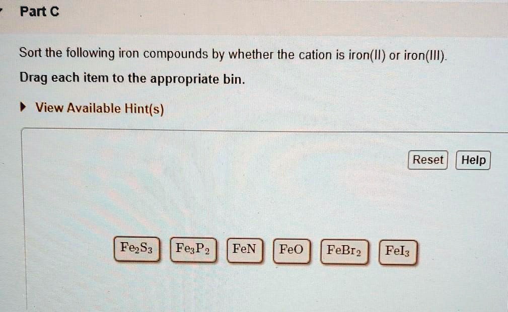 SOLVED: Sort the following iron compounds by whether the cation is iron ... SOLVED: Sort the following iron compounds by whether the cation is iron ...