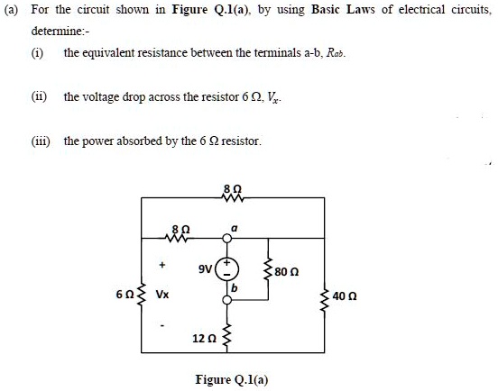 SOLVED: For the circuit shown in Figure Q.1a, by using the Basic Laws of electrical circuits ...