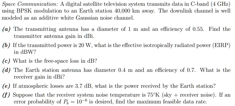 SOLVED: Space Communication: A digital satellite television system transmits data in C-band (4 ...