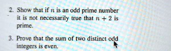 Show that if n is an odd prime number, it is not necessarily true that n + 2 is prime. 2. Prove ...