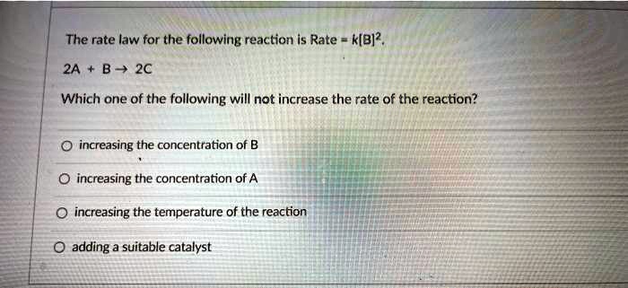 SOLVED: The rate law for the following reaction is Rate = k[B] 2A + B ...