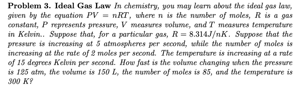 SOLVED: Problem 3. Ideal Gas Law In chemistry; yoU may learn about the ...