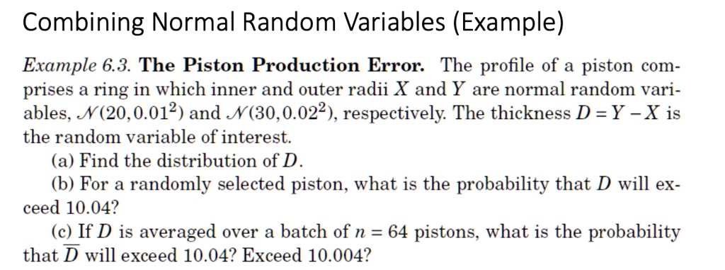 SOLVED: Combining Normal Random Variables (Example) Example 6.3. The Piston Production Error ...