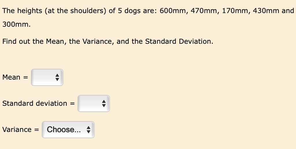 SOLVED: The heights (at the shoulders) of 5 dogs are: 600mm, 470mm ...