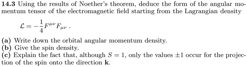 VIDEO solution: 14.3 Using the results of Noether's theorem, deduce the form of the angular mo ...