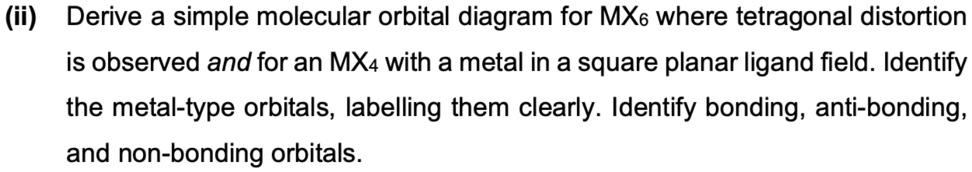 SOLVED: (ii) Derive a simple molecular orbital diagram for Mx6 where ...