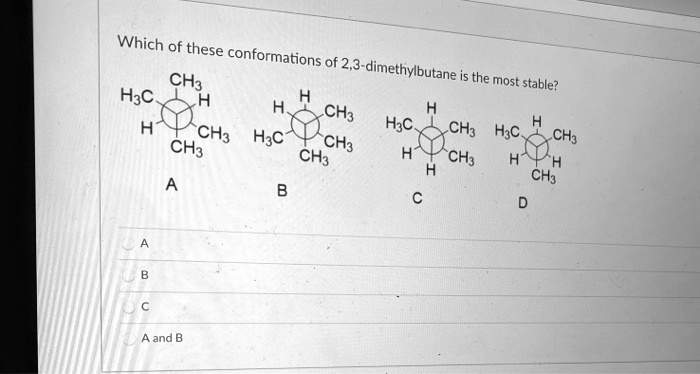 which of these conformations of 23 ch3 dimethylbutane is the most stable h3c ch3 ch3 hzc hac ch3 ...