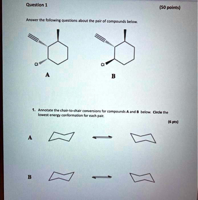 SOLVED: Answer the following questions about the pair of compounds below: Annotate the chair-to ...
