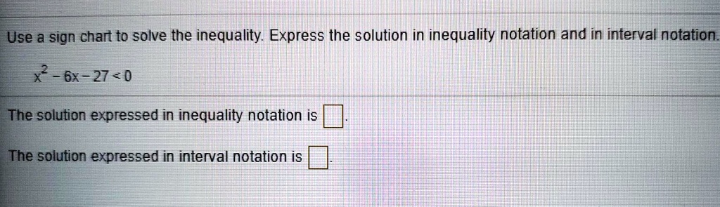 Use a sign chart to solve the inequality. Express the solution in ...