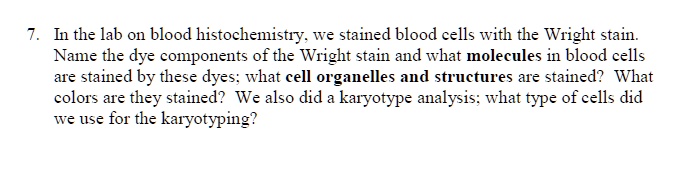 7. In the lab on blood histochemistry, we stained blood cells with the ...