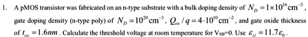 1. A pMOS transistor was fabricated on an n-type substrate with a bulk ...
