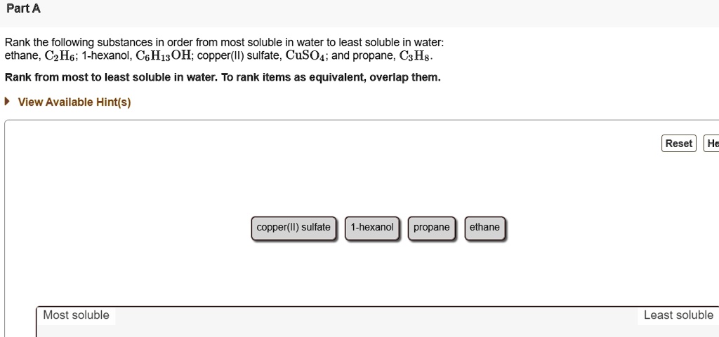 SOLVED: Part A Rank the following substances in order from most soluble in water to least ...