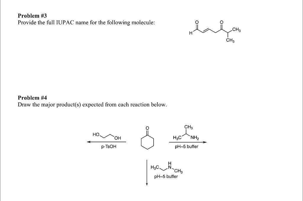 SOLVED: Problem #3: Provide the full IUPAC name for the following molecule: Problem #4: Draw the ...