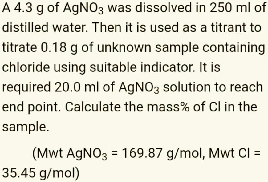 SOLVED: A 4.3 g of AgNO3 was dissolved in 250 ml of distilled water ...