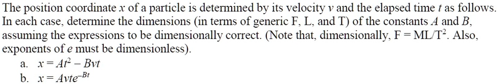 SOLVED: The position coordinate x of a particle is determined by its velocity v and the elapsed ...