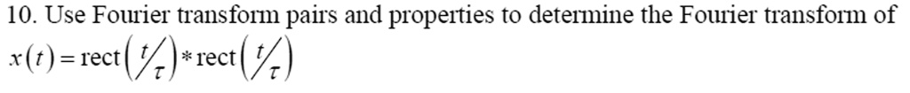 SOLVED: Use Fourier transform pairs and properties to determine the ...