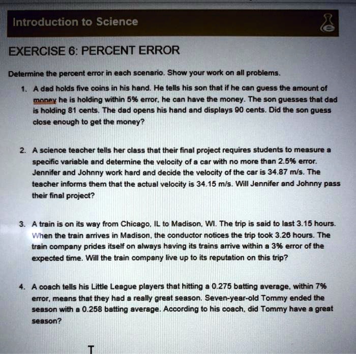 SOLVED:Introduction to Science EXERCISE 6: PERCENT ERROR Determine the percent emor in each ...